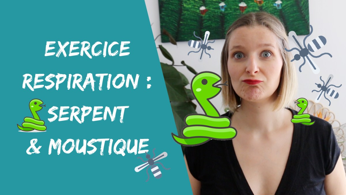 Exercice Respiration : le serpent et le moustique ! – Georgette Vox